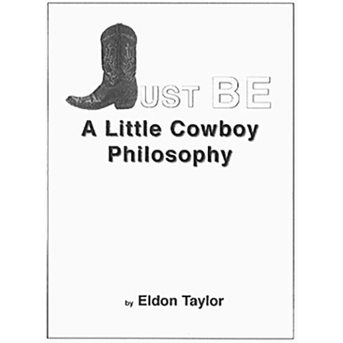 Just Be: A Little Cowboy Philosophy by Eldon taylor – InnerTalk-Store